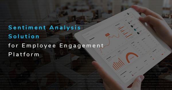 Sentiment Analysis Solution for Employee Engagement Platform | AI ...
